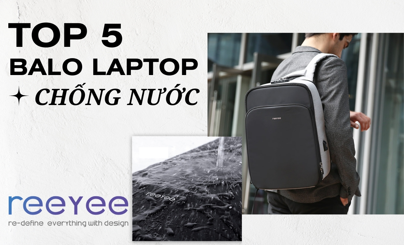 Top 5 mẫu balo laptop chống nước Reeyee cần có của mỗi doanh nhân ...