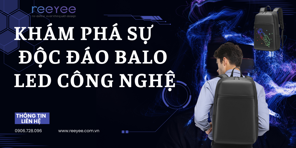 Khám Phá Sự Độc Đáo Balo LED Công Nghệ - Reeyee Việt Nam - Man Bags