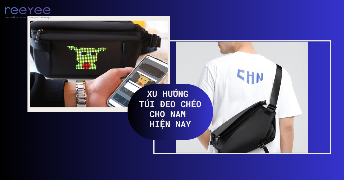 Xu hướng túi đeo chéo cho nam hiện nay - Reeyee Việt Nam - Man Bags